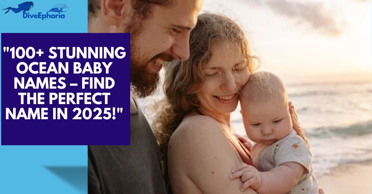 The Complete List of Ocean Baby Names You’ll Fall in Love With (2025)